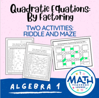 Solving Quadratic Equations (Factoring)- Riddle Worksheet and Maze ...