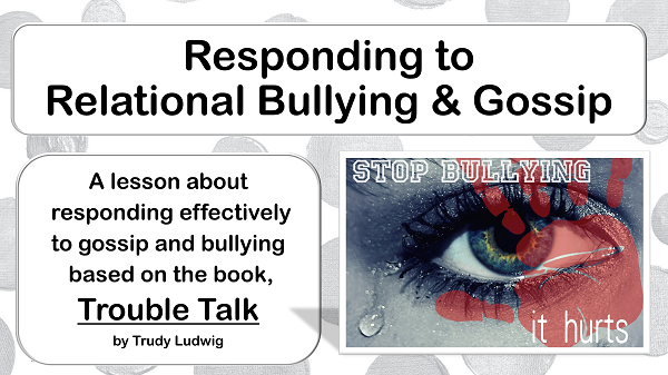 Based on the book, Trouble Talk by Trudy Ludwig Social-emotional ...