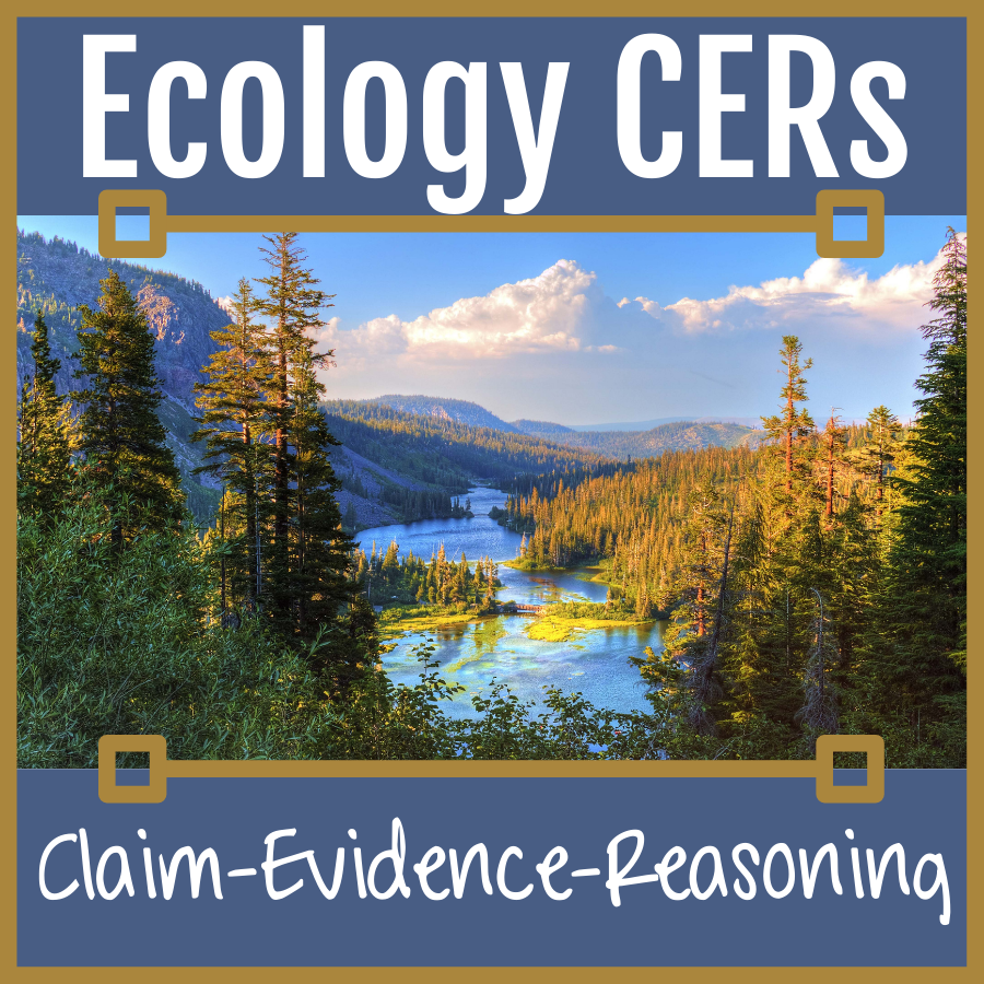 Ecology CERs Claim Evidence Reasoning - Classful