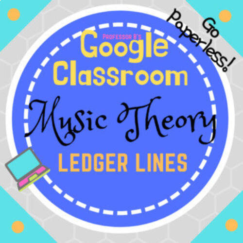 Google Classroom DIGITAL Music Theory Lesson 10- Ledger Lines - Self ...