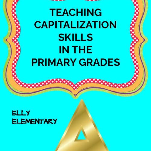 CAPITALIZATION IN THE PRIMARY GRADES LESSONS & PRACTICE WORKSHEETS ...