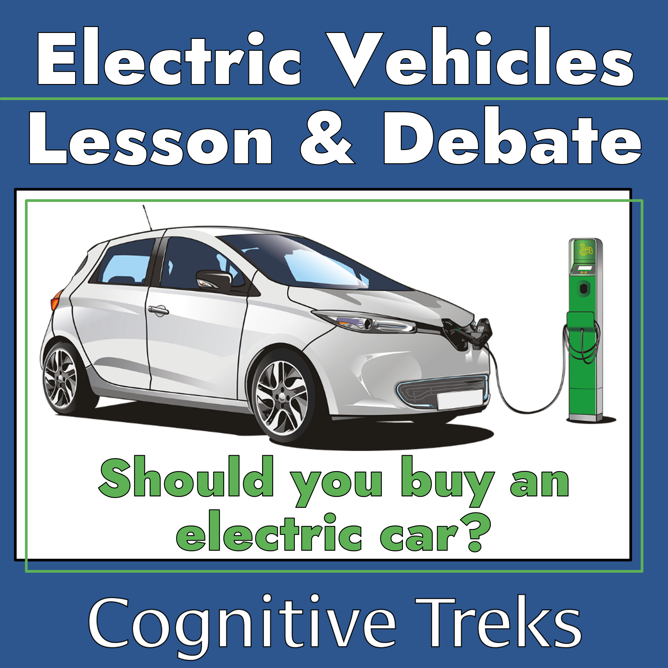 Electric Cars (Vehicles) Lesson & Investigative Debate | Energy & Human ...