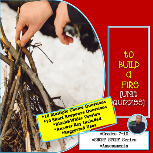 TO BUILD A FIRE [UNIT QUIZZES] - Classful